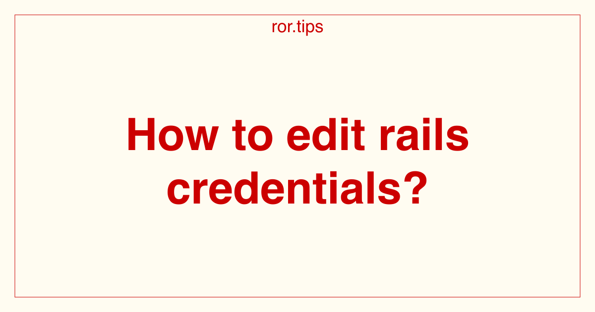 How To Edit Rails Credentials Ruby On Rails Tips