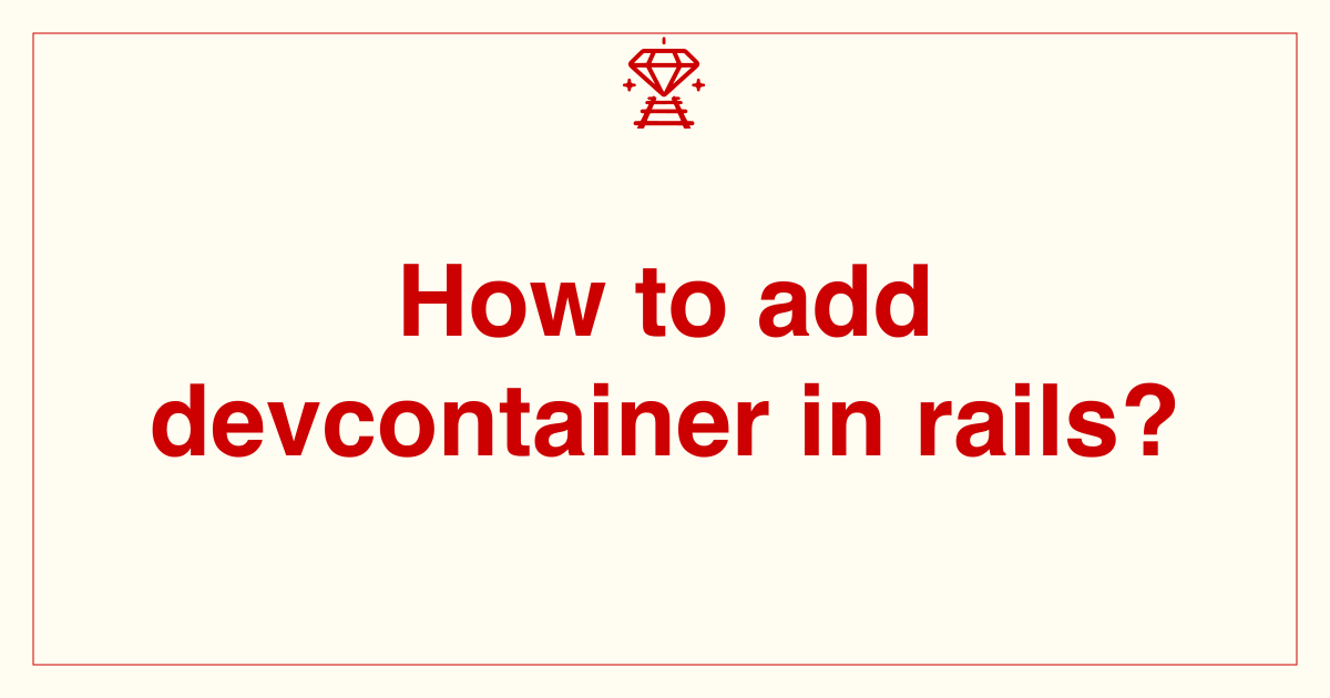 How To Add Devcontainer In Rails Ruby On Rails Tips 7290